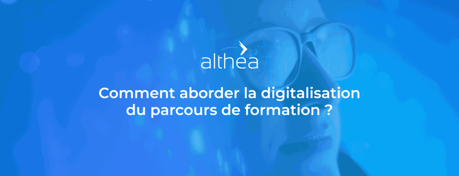 Comment aborder la digitalisation du parcours de formation ? - Althéa